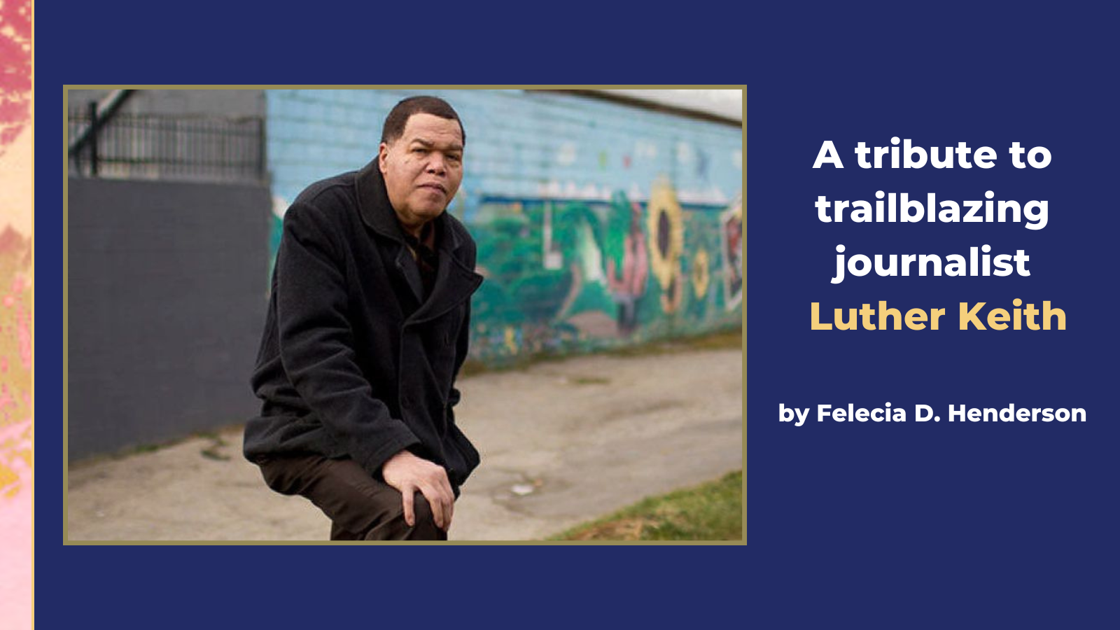 Tribute to Hall of Fame editor and Maynard family member Luther Keith - The Maynard Institute ...